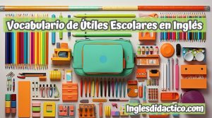 Guía Completa: Vocabulario de Útiles Escolares en Inglés